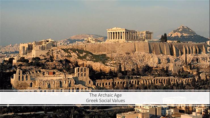 The Archaic Age - Greek Social Values