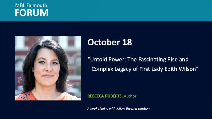 MBL Falmouth Forum: “Untold Power: The Fascinating Rise and Complex Legacy of First Lady Edith ...