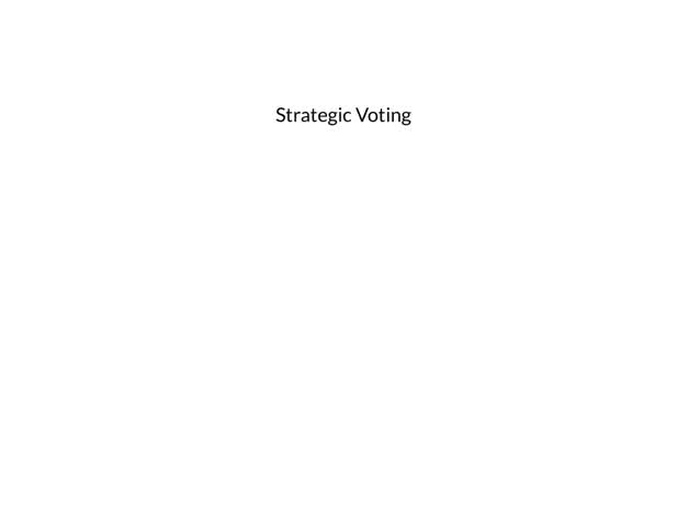 MA 103 Voting Theory Video 7: Strategic Voting
