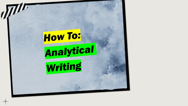 How To: Analytical Writing
