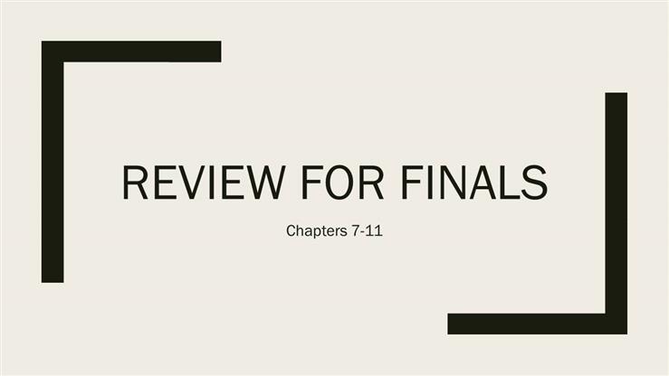 BUS 121 Final Exam Review Chapters 7-11