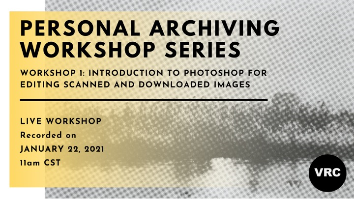 Personal Archiving Workshop 1: Introduction to Photoshop for Editing ...
