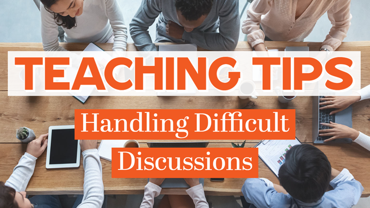 Teaching Tips - Handling Difficult Discussions