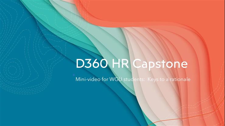 D360 HR Capstone Mini-video: Keys to a rationale