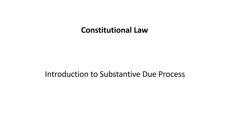 Introduction to Substantive Due Process