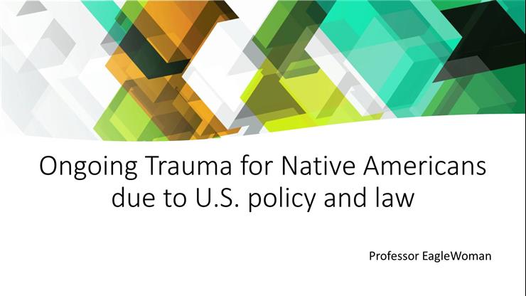 Ongoing Trauma for Native American people and U.S. Law