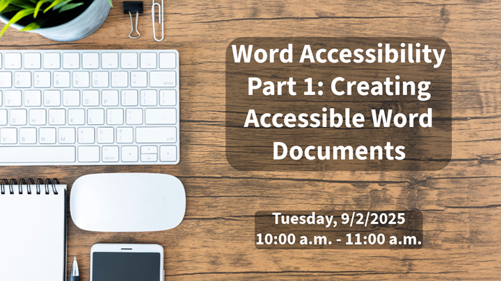9/2/2025 - Word Accessibility Part 1: Creating Accessible Word Documents
