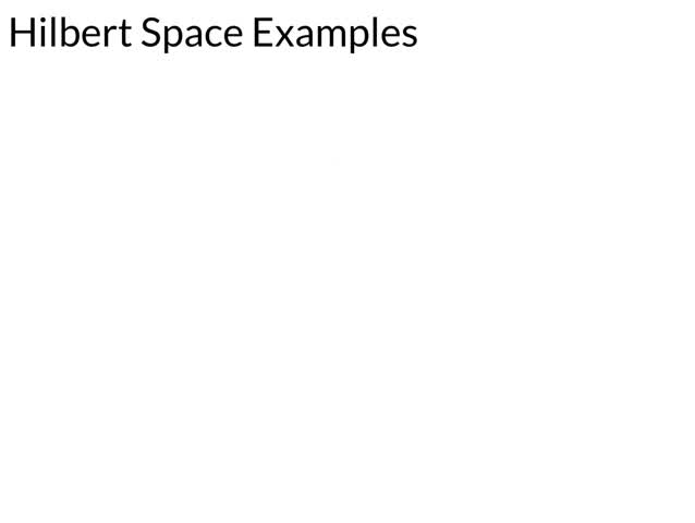 02B - Hilbert Space Examples