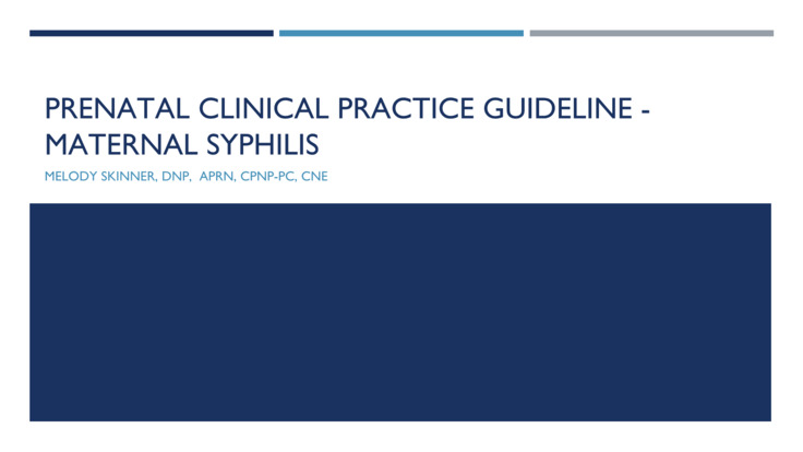 Prenatal Clinical Practice Guidelines: Maternal Syphilis