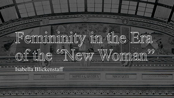 Femininity in the Era of the "New Woman"