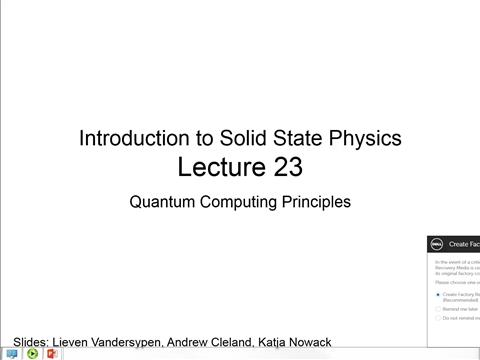 Introduction to Solid State Physics, Lecture 23: Quantum Computing Principles