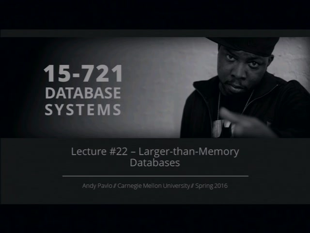 Lecture #22 - Larger-than-Memory Databases