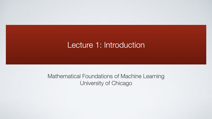 Lecture 1: Intro -- Mathematical Foundations of Machine Learning