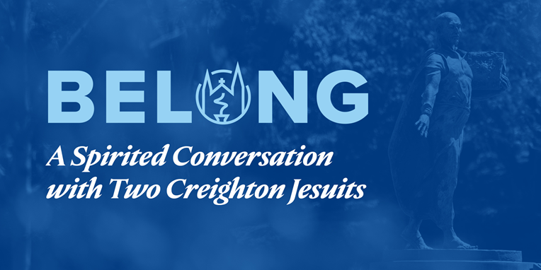Belong: A Spirited Conversation with Two Creighton Jesuits