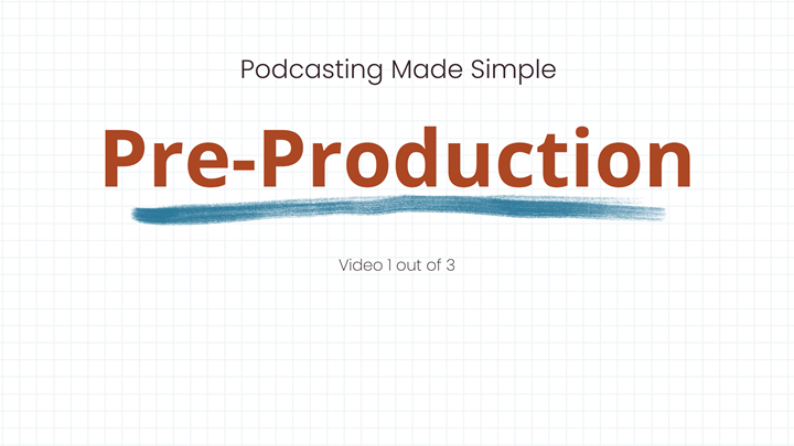 Podcasting Made Simple - Pre-Production