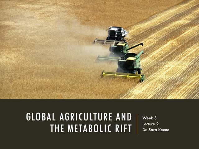 SOC 202_Lecture 3a_Global Agriculture and the Metabolic Rift