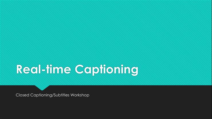Real-time captioning workshop
