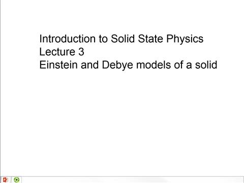Introduction to Solid State Physics, Lecture 3: Einstein and Debye Models of a Solid
