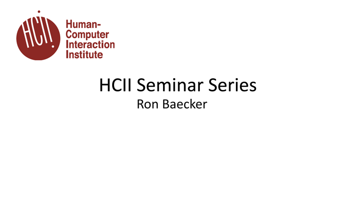 Special HCII Speaker Series: Ron Baecker