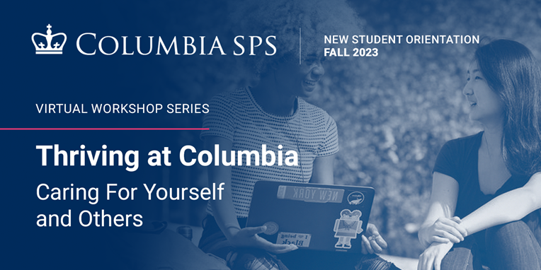 New Student Orientation Workshop: Thriving at Columbia: Caring for ...