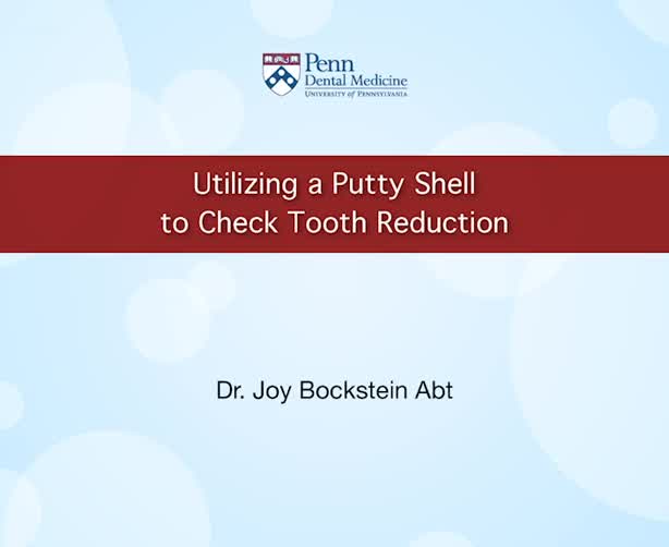 10. Utilizing a Putty Shell to Check Tooth Reduction_Edit