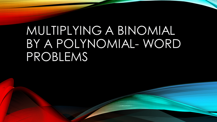 CVA Algebra II Multiplying a binomial by a polynomial word problem ...