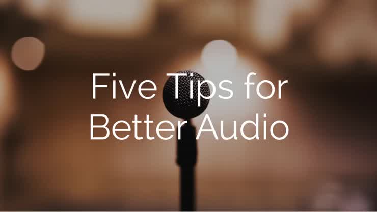 Five Tips for Better Audio