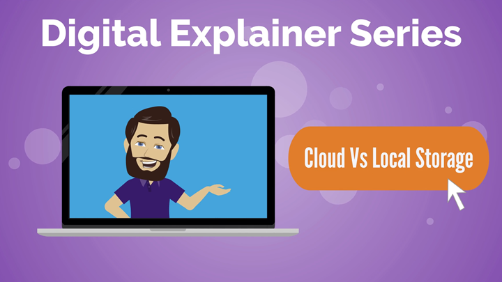 Digital Explainer Series: Cloud Vs Local Storage