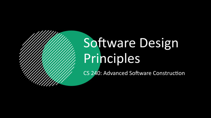 CS 240 - Design Principles - Introduction