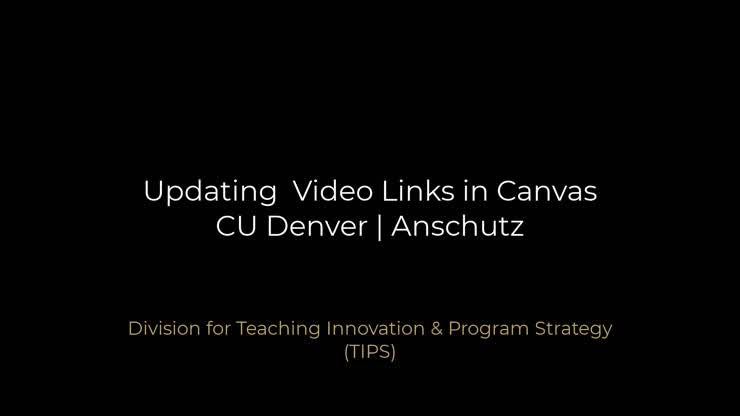 Updating Video Links in Canvas CU Denver | Anschutz