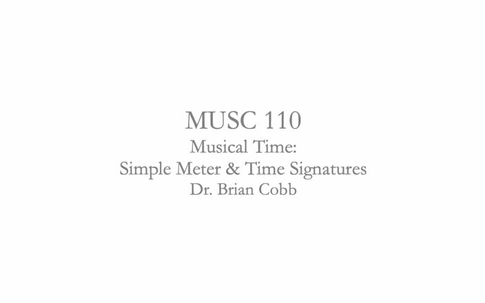MUSC 110 V5 Musical Time-Simple Meter & Time Signatures