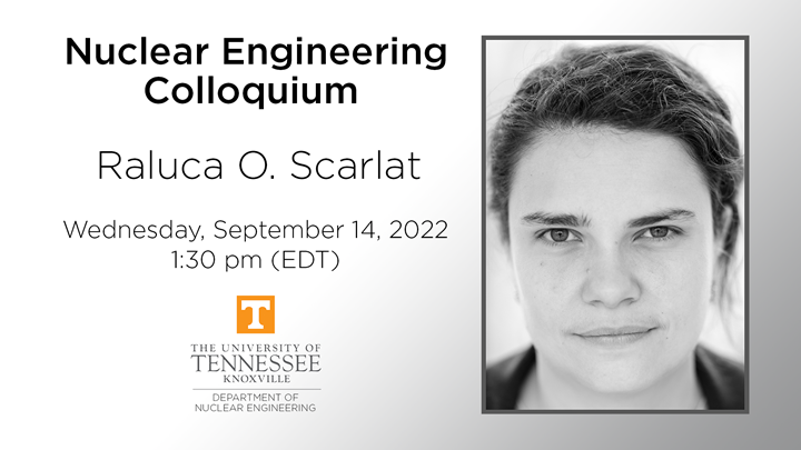 Nuclear Engineering Colloquium Fall 2022 - Raluca O. Scarlat