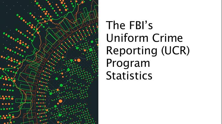 The FBI's Uniform Crime Reporting (UCR) Program Statistics