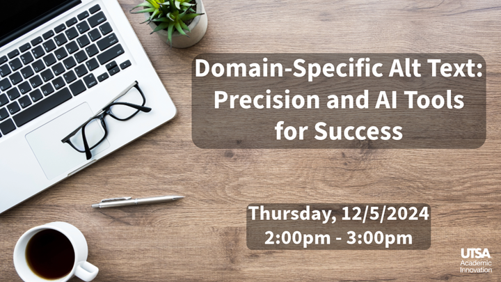 12/5/2024 - Domain-Specific Alt Text: Precision and AI Tools for Success