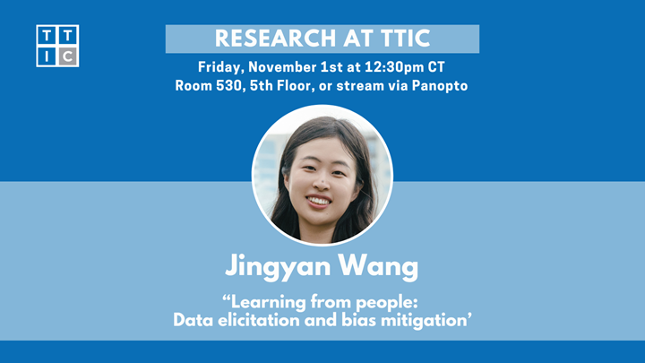 11/1/2024 - Research at TTIC - Jingyan Wang, TTIC