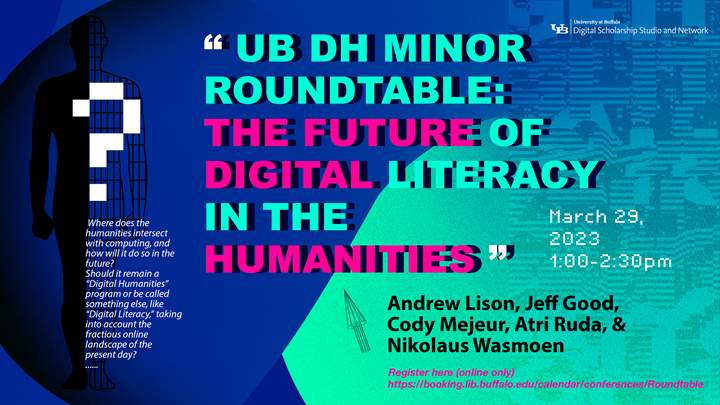 "UB DH Minor Roundtable: The Future of Digital Literacy in the Humanities," Andrew Lison (DMS ...