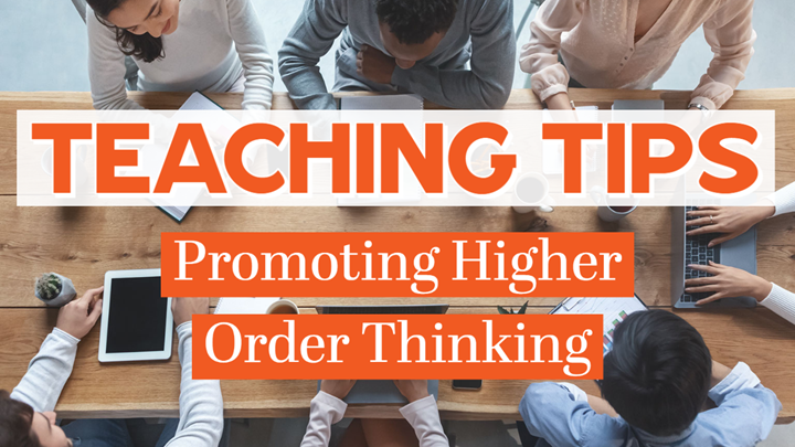 Teaching Tip - Promoting Higher Order Thinking