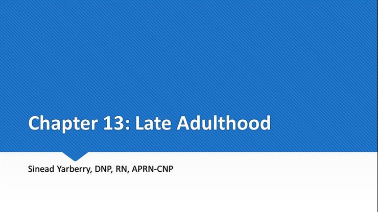 Chapter 13 - Late Adult Part 1