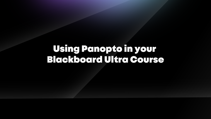 Using Panopto in your Blackboard Ultra Course