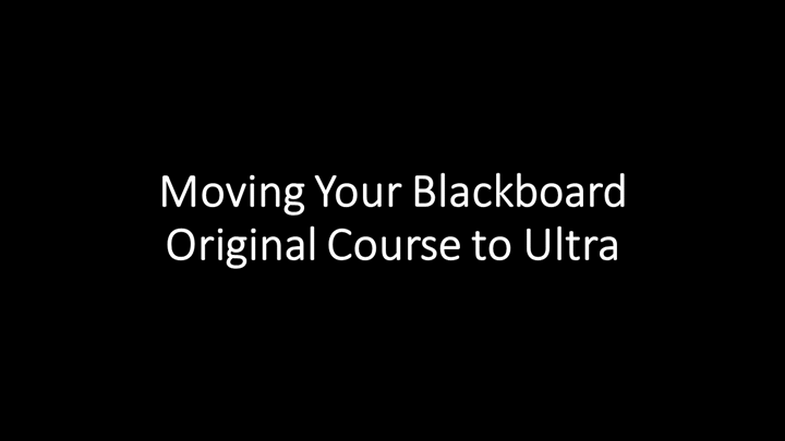 Moving Your Blackboard Original Course to Ultra
