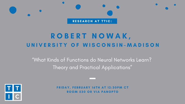 2/16/2024 - Research at TTIC - Robert Nowak, University of Wisconsin ...