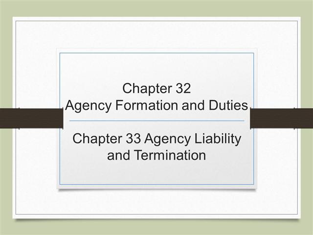 Chapters 32 & 33 - Agency Law
