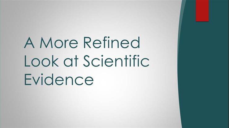 3.1 A More Refined Look at Scientific Evidence