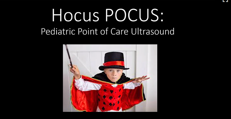 "Hocus Pocus: Pediatric Point of Care Ultrasound" - Shea, MD