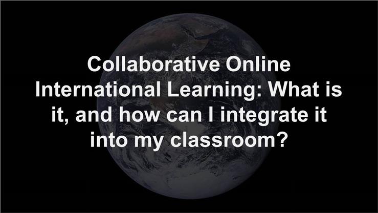 Collaborative Online International Learning (COIL): What is it and how ...