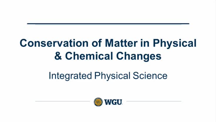 Conservation of Matter in Physical and Chemical Changes with Transcript