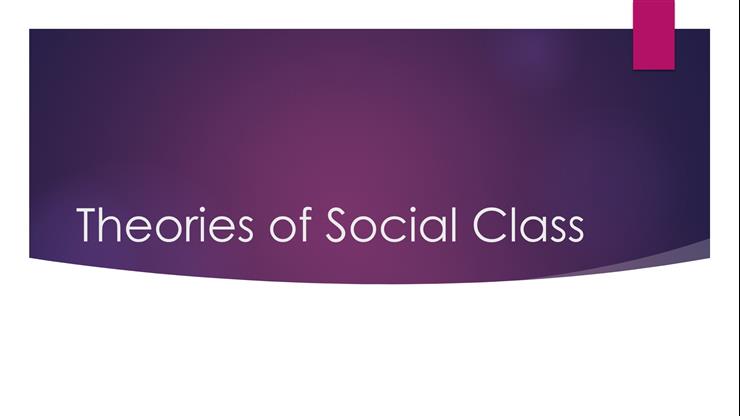 Theoretical Approaches to Social Class: Weberian & Social Reproduction ...