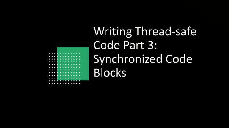 CS 240 - Writing Thread-Safe Code Part 3: Synchronized Code Blocks