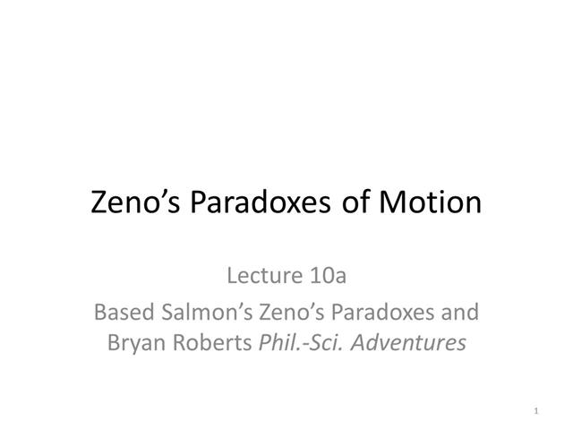Lecture 10a Zeno's Paradoxes of Motion (Part 1)