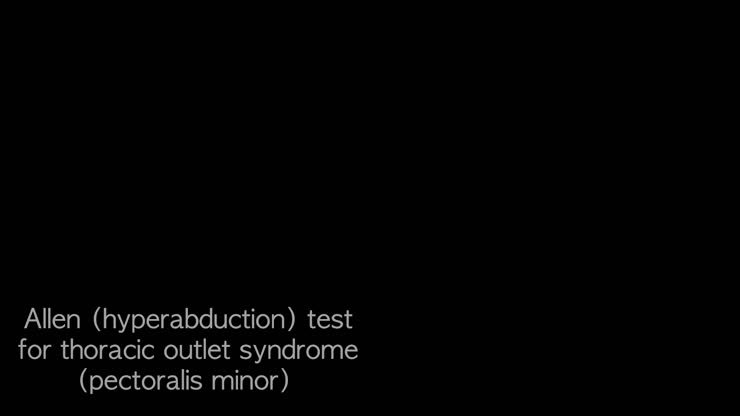 Allen (hyperabduction) test for thoracic outlet syndrome (pectoralis minor)